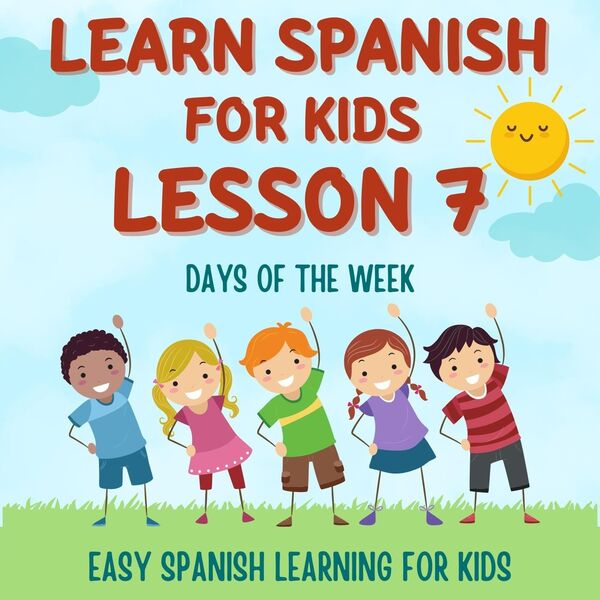 Learn Spanish for Kids Lesson 7: Days of the Week (Easy Spanish ...