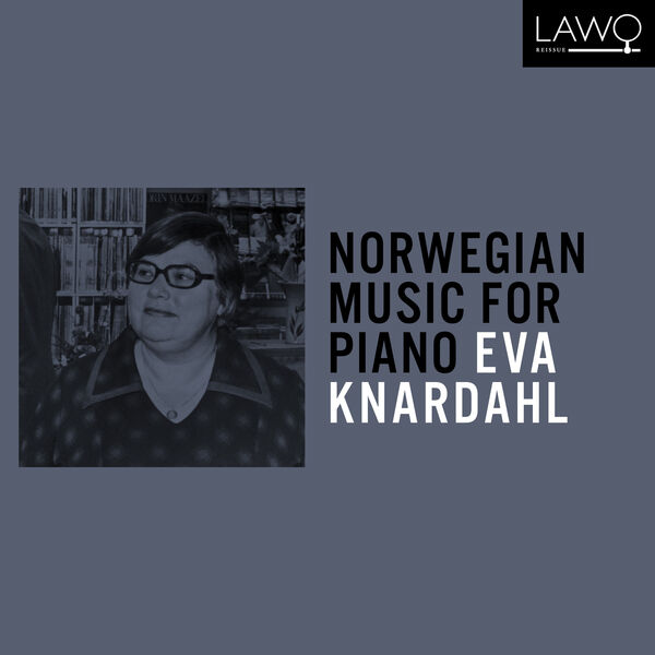 Norwegian Music for the Piano, Eva Knardahl - Qobuz