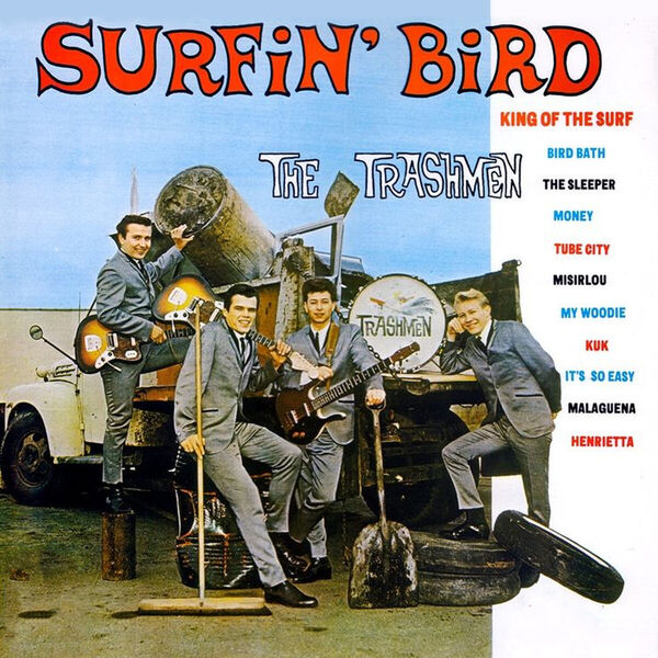 Surfin' Bird, The Trashmen - Qobuz