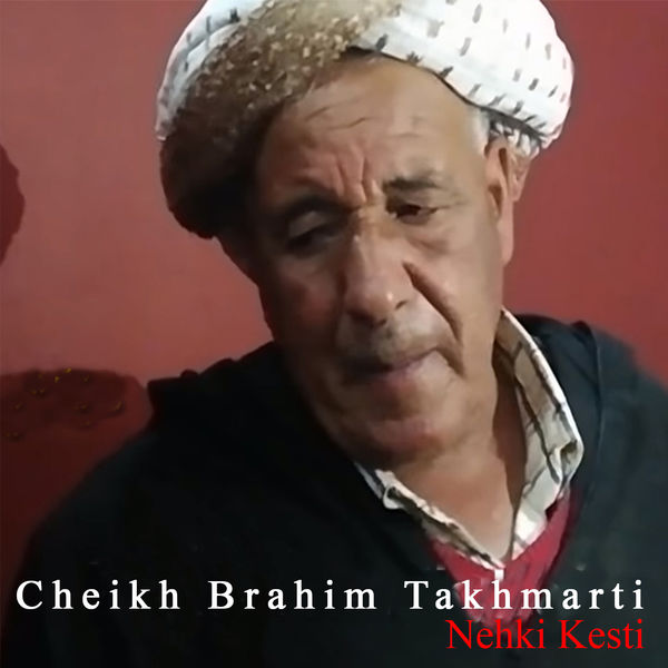 Album Nehki Kesti, Cheikh Brahim Takhmarti | Qobuz: download and streaming in high quality