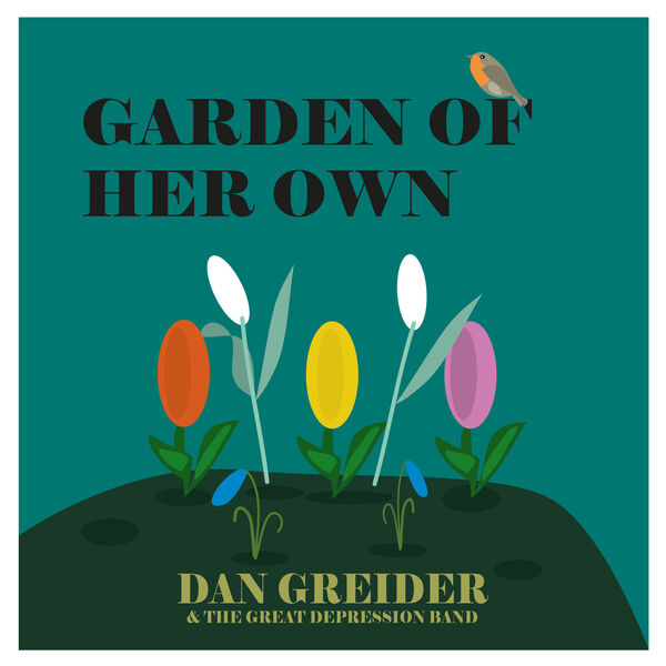 Garden of Her Own, Dan Greider & The Great Depression Band - Qobuz