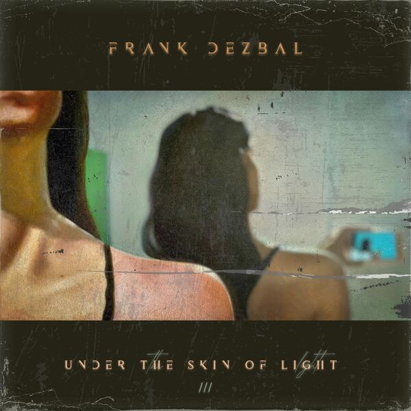 Under The Skin of Light, Frank Dezbal - Qobuz