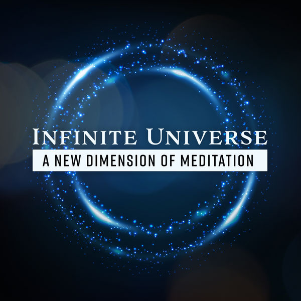 Infinite Universe - A New Dimension of Meditation – Mindfulness, Cosmic Healing, Vibrational ...