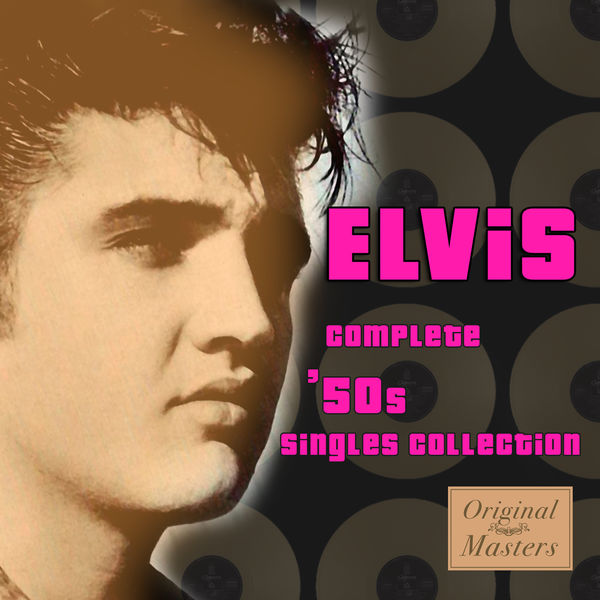 The Complete 50s Singles Collection, Elvis Presley - Qobuz