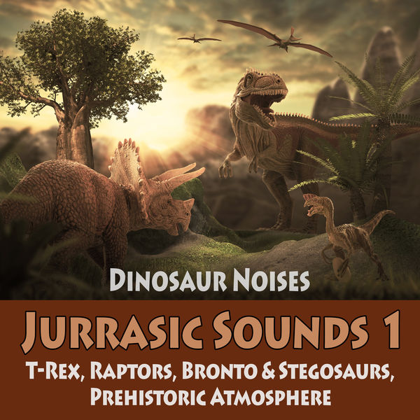 Jurrassic Sounds 1 - Dinosaur Noises: T-Rex, Raptors, Bronto ...