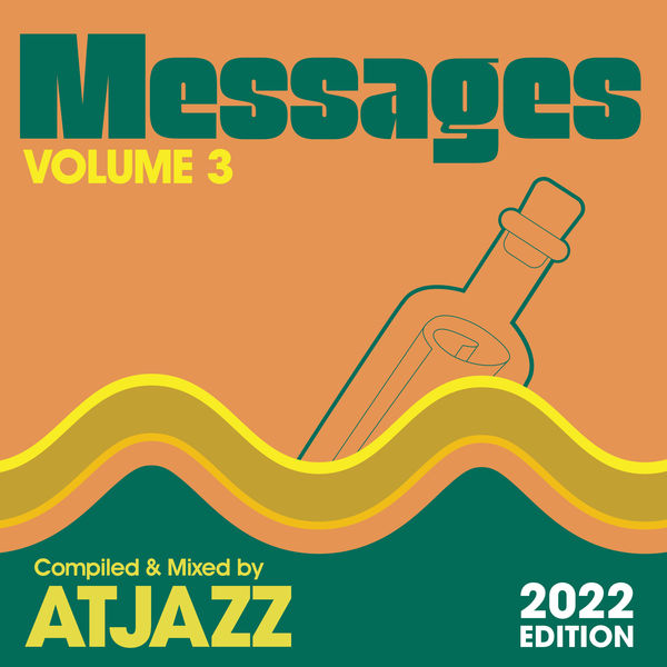 MESSAGES Vol. 3 (Compiled & Mixed by Atjazz) (2022 Edition), Various ...