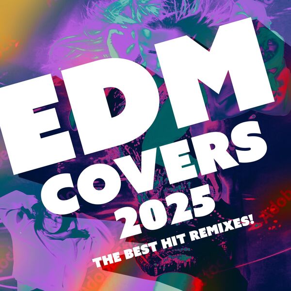 EDM Covers 2025 - The Best Hit Remixes, Various Artists - Qobuz