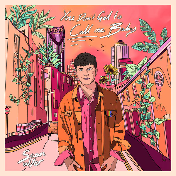 You Don't Get to Call Me Baby, Sean Wyer - Qobuz