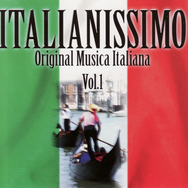 Italianissimo: Original Musica Italiana Vol. 1, Various Artists - Qobuz