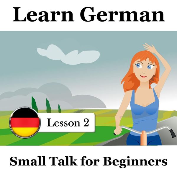 Learn German, Lesson 2: Small Talk for Beginners, The Earbookers - Qobuz