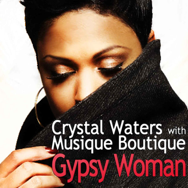 Gypsy Woman, Crystal Waters - Qobuz