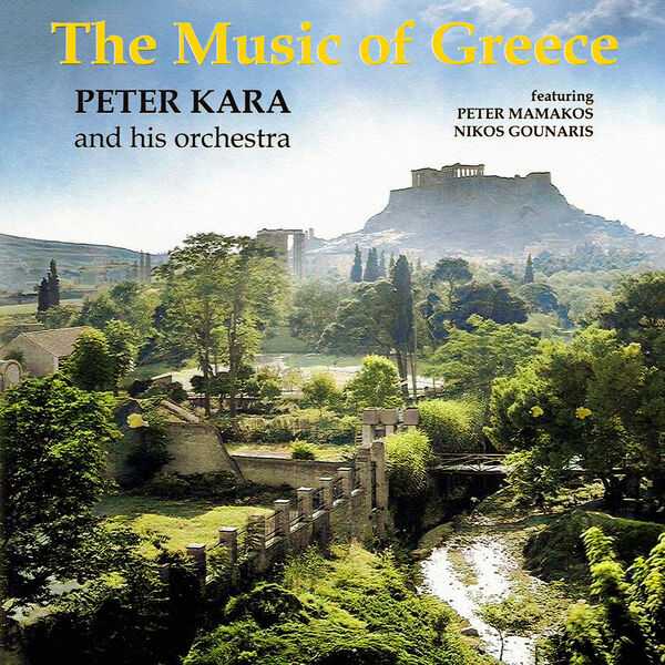 The Music of Greece, Peter Kara and His Orchestra - Qobuz