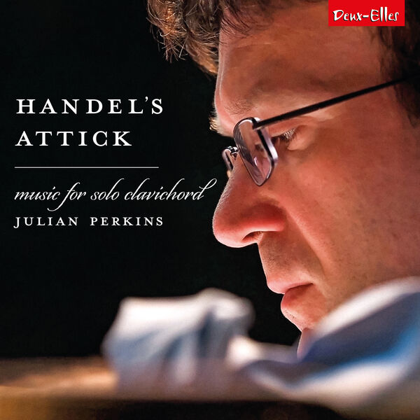 Handel's Attick: Music for Solo Clavichord, Julian Perkins - Qobuz