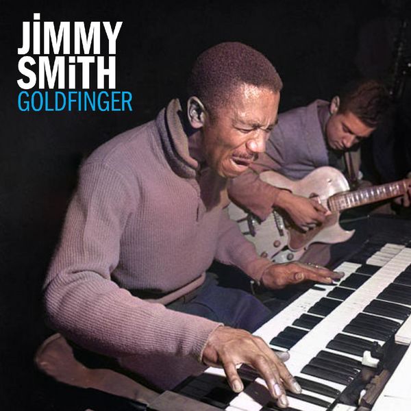 Goldfinger (Live (Remastered)), Jimmy Smith - Qobuz