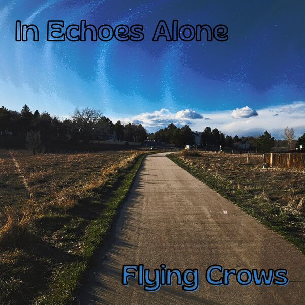 In Echoes Alone, Flying Crows - Qobuz