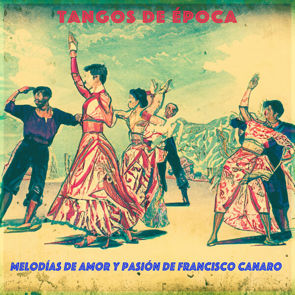 Tangos De Época - Melodías de Amor y Pasión de Francisco Canaro ...