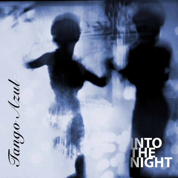 Tango Azul, Into the Night - Qobuz