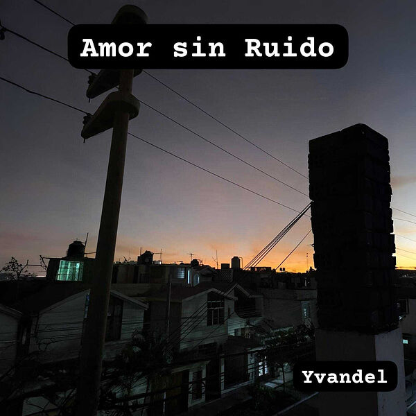 Amor Sin Ruido, Yvandel - Qobuz