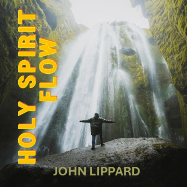 Holy Spirit Flow, John Lippard - Qobuz