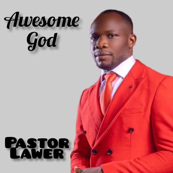 Awesome God, Pastor Lawer - Qobuz