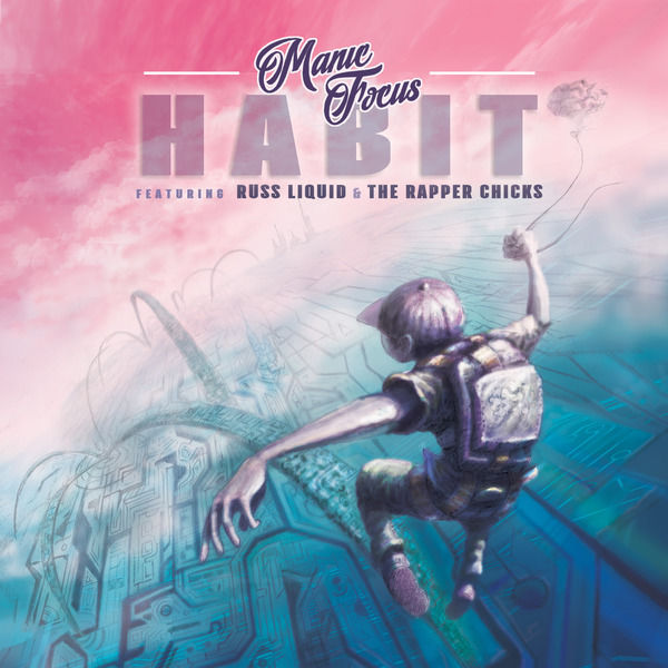 Habit (feat. Russ Liquid & the RapperChicks), Manic Focus - Qobuz