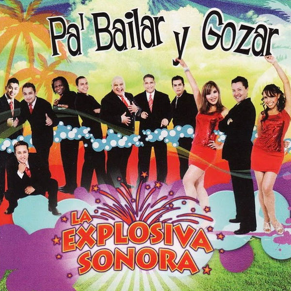 Pa' bailar y gozar, La Explosiva Sonora - Qobuz