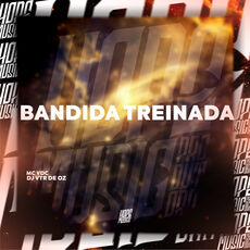 Bandida Treinada, MC VDC - Qobuz