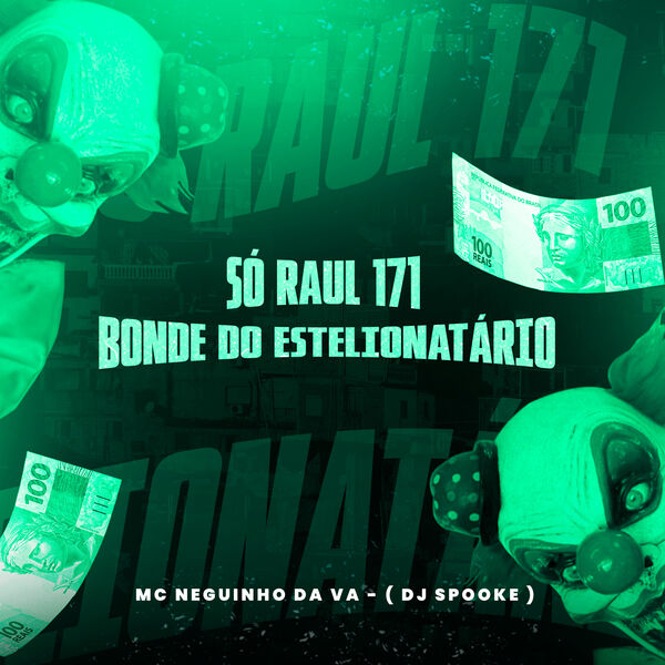 Só Raul 171 Bonde do Estelionatario, MC Neguinho da V.A - Qobuz