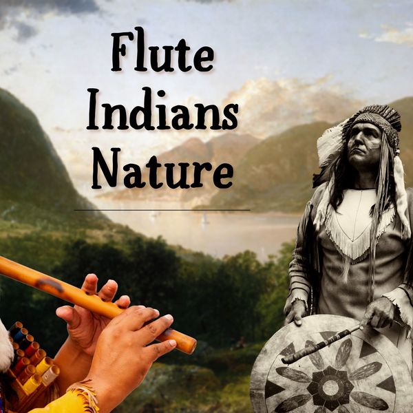 Flute, Indians, Nature, Native American Flute Zone - Qobuz