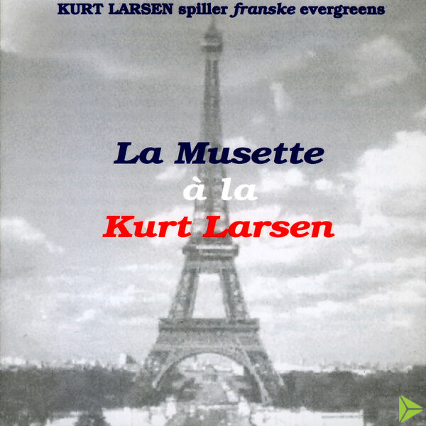 La Musette á La Kurt Larsen, Kurt Larsen - Qobuz