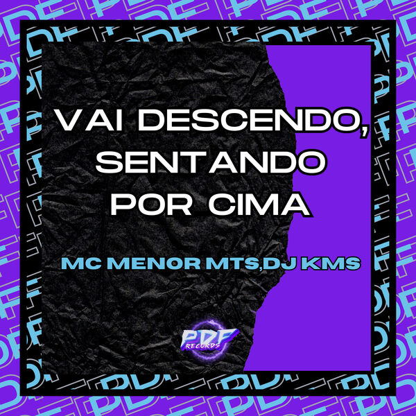 Vai Descendo, Sentando por Cima, DJ KMS - Qobuz