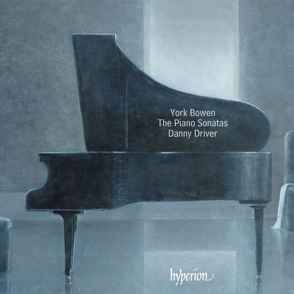 York Bowen: Piano Sonatas Nos. 1-6, Danny Driver - Qobuz