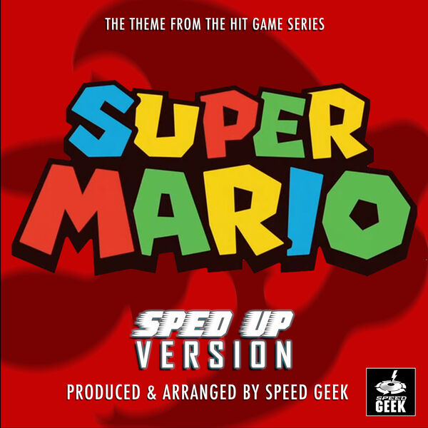 Super Mario Main Theme (From "Super Mario") (Sped-Up Version), Speed ...