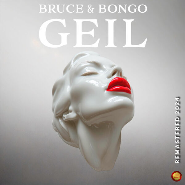 Geil (Remastered 2024), Bruce & Bongo - Qobuz