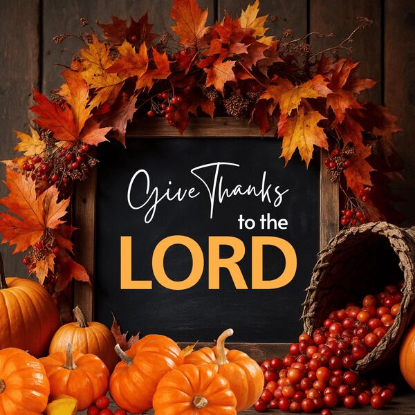 Best Thanksgiving Worship Songs to Give THANKS and PRAISE to GOD ...
