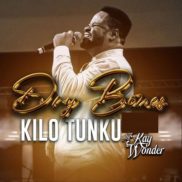 Dry Bones Kilo Tunku (Live), Kay Wonder - Qobuz