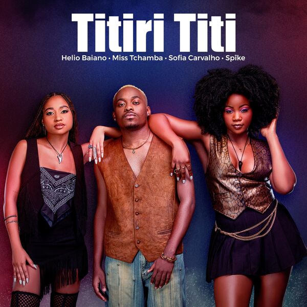 Titiri Titi (feat. Miss Tchamba, Sofia Carvalho & Spîke), Helio Baiano ...