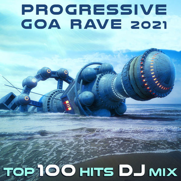 Progressive Goa Rave 2021 Top 100 Hits DJ Mix, DoctorSpook - Qobuz