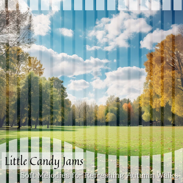 Soft Melodies for Refreshing Autumn Walks, Little Candy Jams - Qobuz