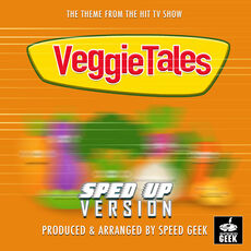VeggieTales Main Theme (From ''VeggieTales'') (Sped Up), Speed Geek - Qobuz