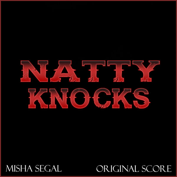 Natty Knocks (Original Score), Misha Segal - Qobuz