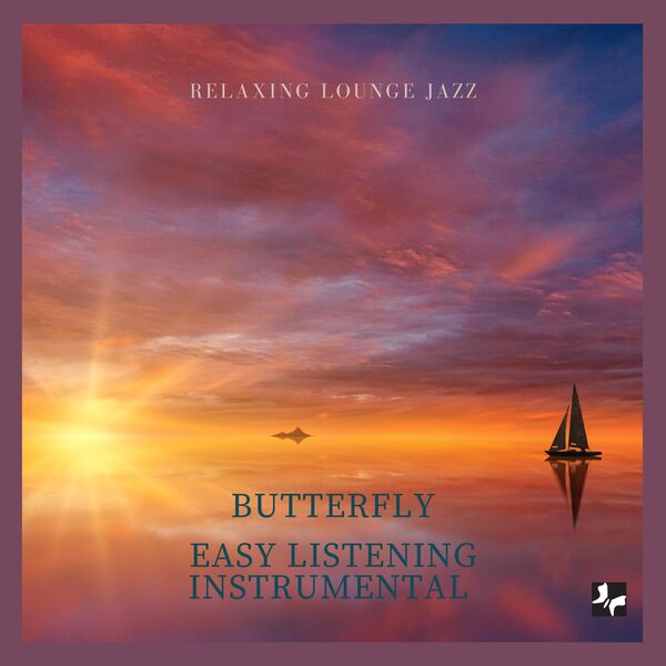 Relaxing Lounge Jazz, Butterfly Easy Listening Instrumental Music - Qobuz