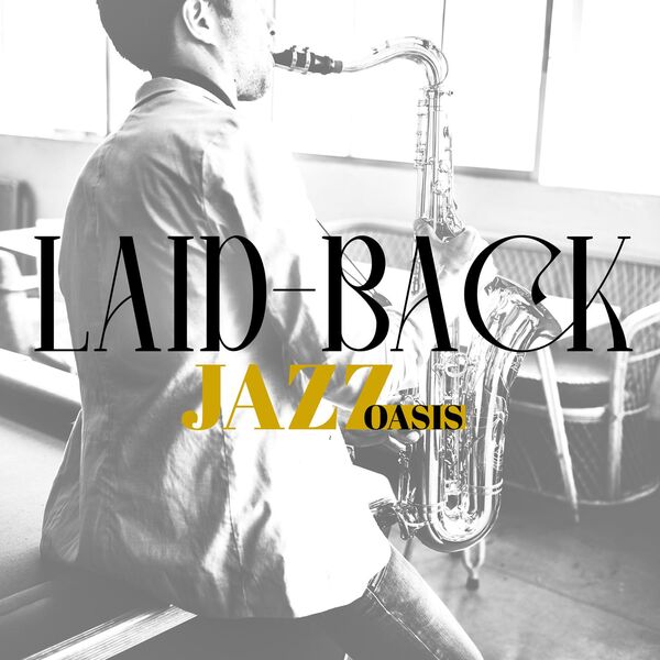 Laid-back Jazz Oasis: Jazz for Lazy Days, Relaxed Vibes for Free ...