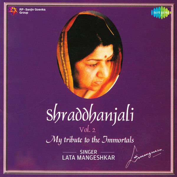 Shraddhanjali - My Tribute To The Immortals, Vol. 2, Lata Mangeshkar ...