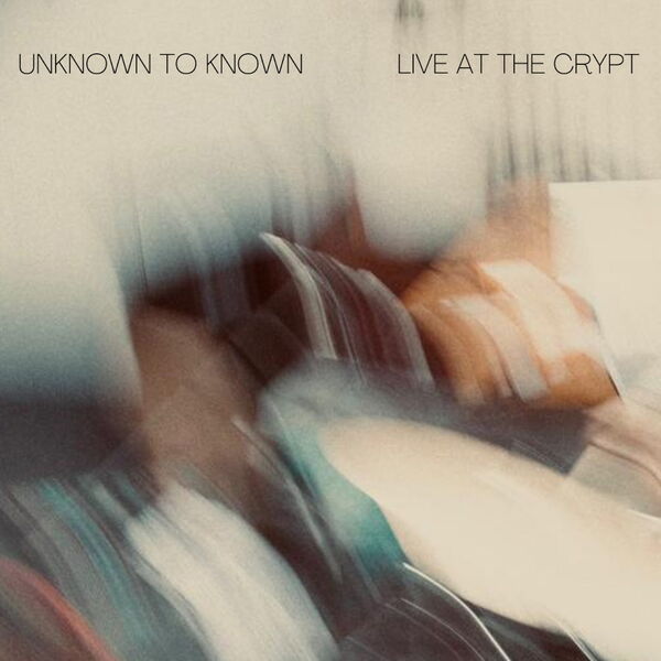 Live at the Crypt, Unknown to Known - Qobuz