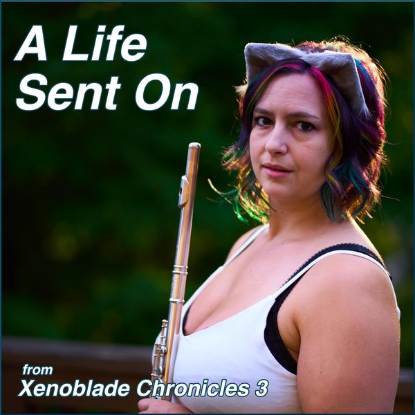 A Life Sent On (From "Xenoblade Chronicles 3"), Katherine Marlene ...
