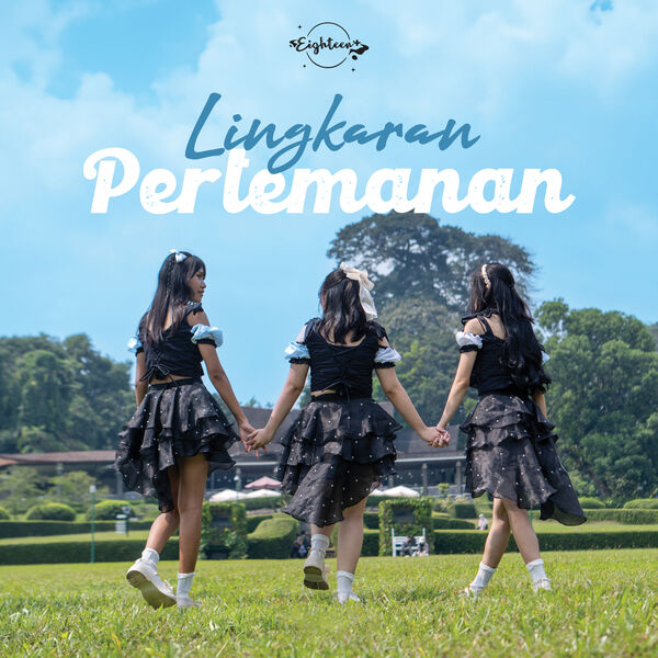 Lingkaran Pertemanan, Eighteen - Qobuz
