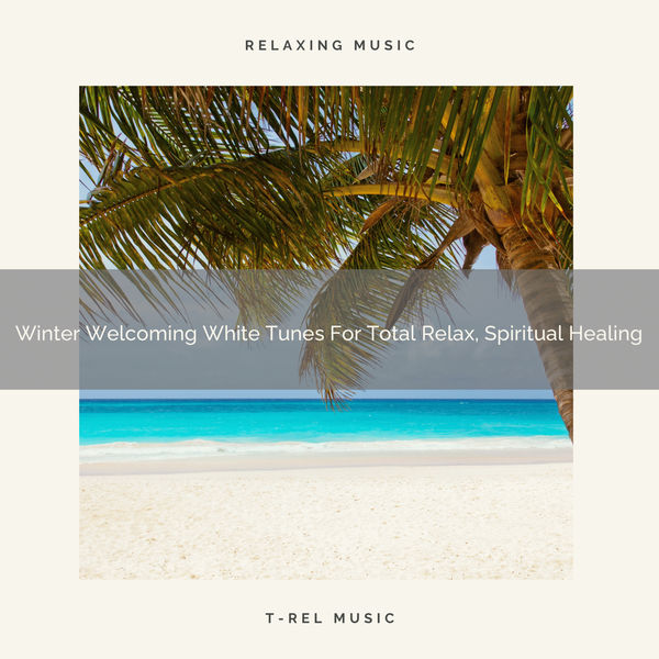 Winter Welcoming White Tunes For Total Relax, Spiritual Healing ...