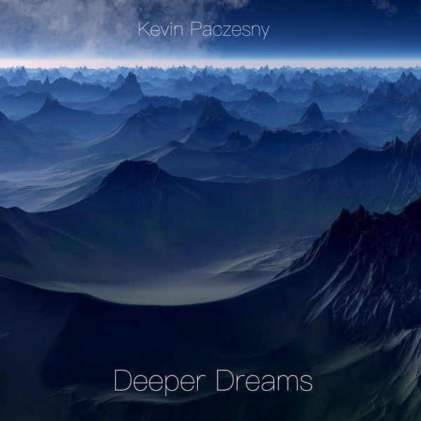 Deeper Dreams, Kevin Paczesny - Qobuz
