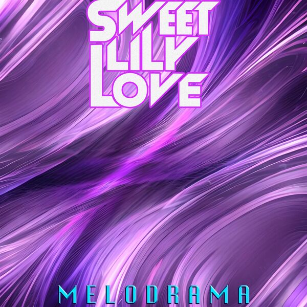 Melodrama Sweet Lily Love Qobuz